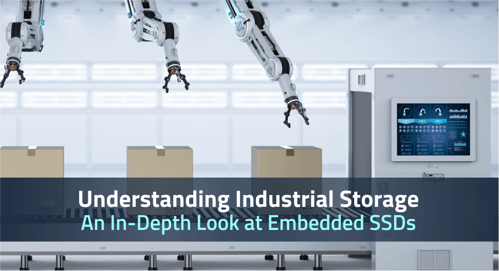 Understanding Industrial Storage: An In-Depth Look at Embedded SSDs